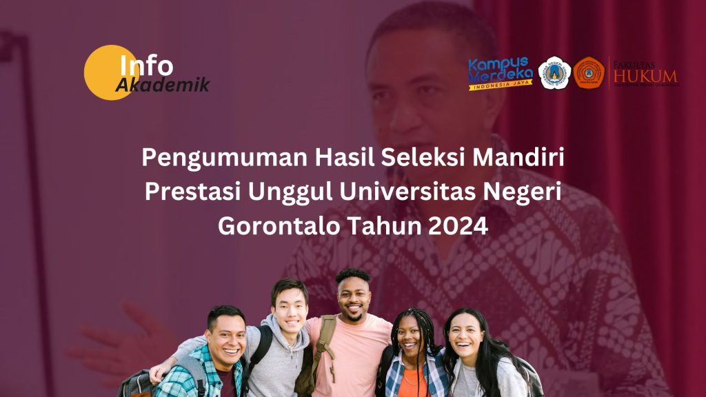 Pengumuman Hasil Seleksi Mandiri Prestasi Unggul Universitas Negeri Gorontalo Tahun 2024 : Info ...